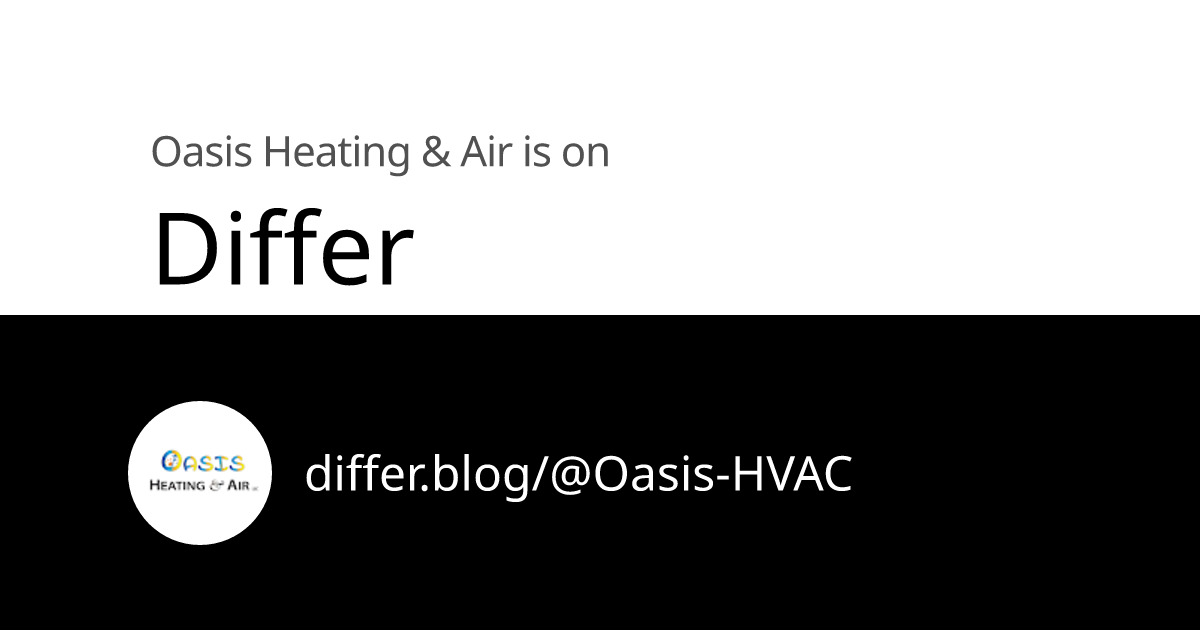 Oasis Heating & Air (@Oasis-HVAC) | Differ