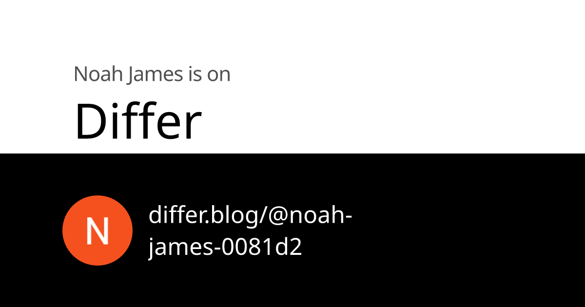 Noah James (@noah-james-0081d2) | Differ
